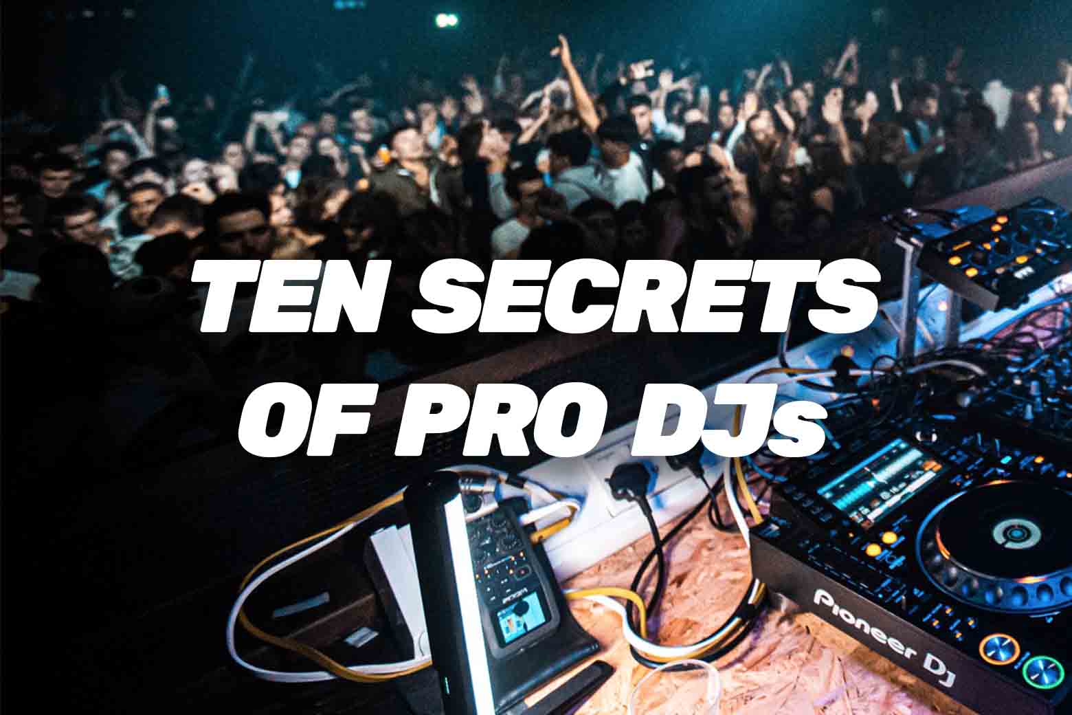 Ten Secrets of Pro DJs